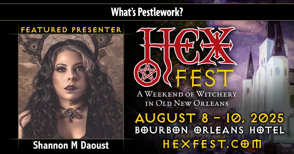 What's Pestlework? - A HexFest 2025 Workshop with Shannon M Daoust